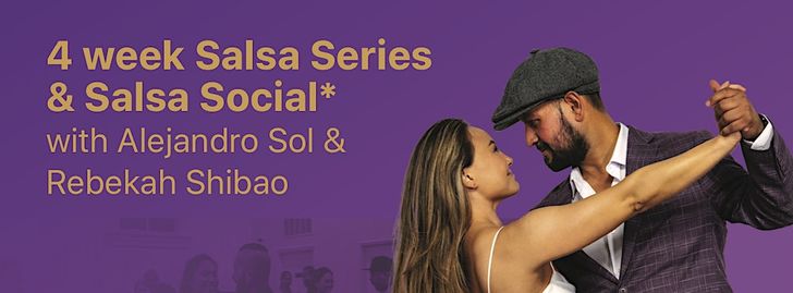 4 Week Salsa Series And Social With Alejandro Sol And Rebekah Shibao ...