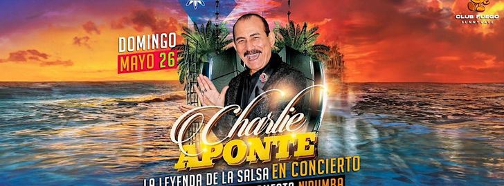 Charlie Aponte En Concierto • La Leyenda De La Salsa @ Club Fuego ...
